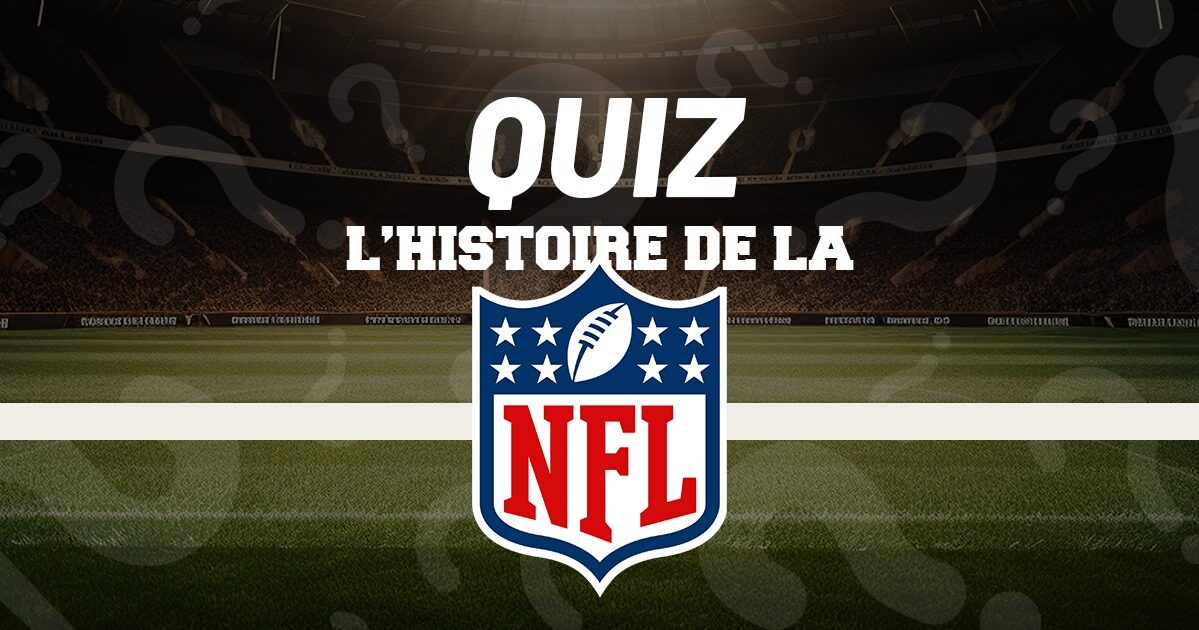 Quiz Histoire de la NFL - La Poche Bleue Quiz Histoire de la NFL - La Poche Bleue